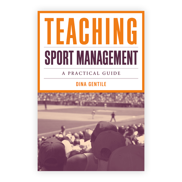 Teaching Sport Management: A Practical Guide: 9780763766726