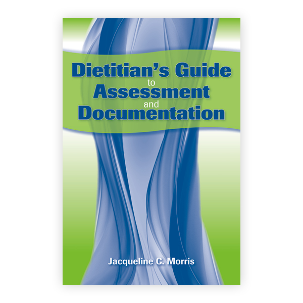 Dietitian's Guide to Assessment and Documentation: 9780763778514