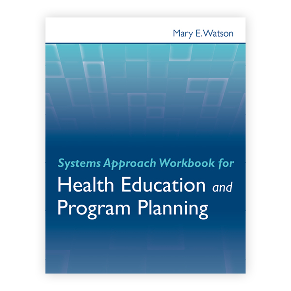 Systems Approach Workbook for Health Education & Program Planning ...